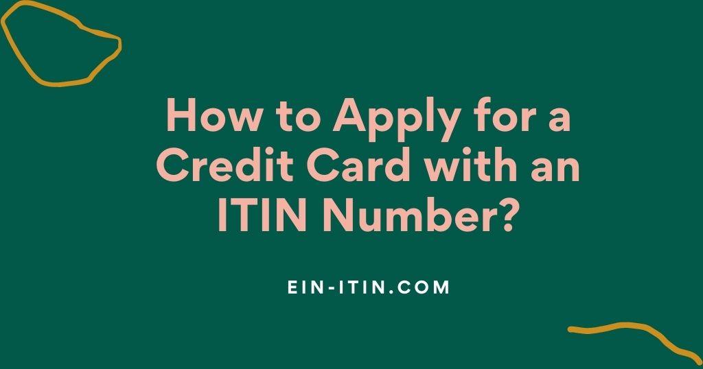 How to Apply for a Credit Card with an ITIN Number? - Ein-itin.com